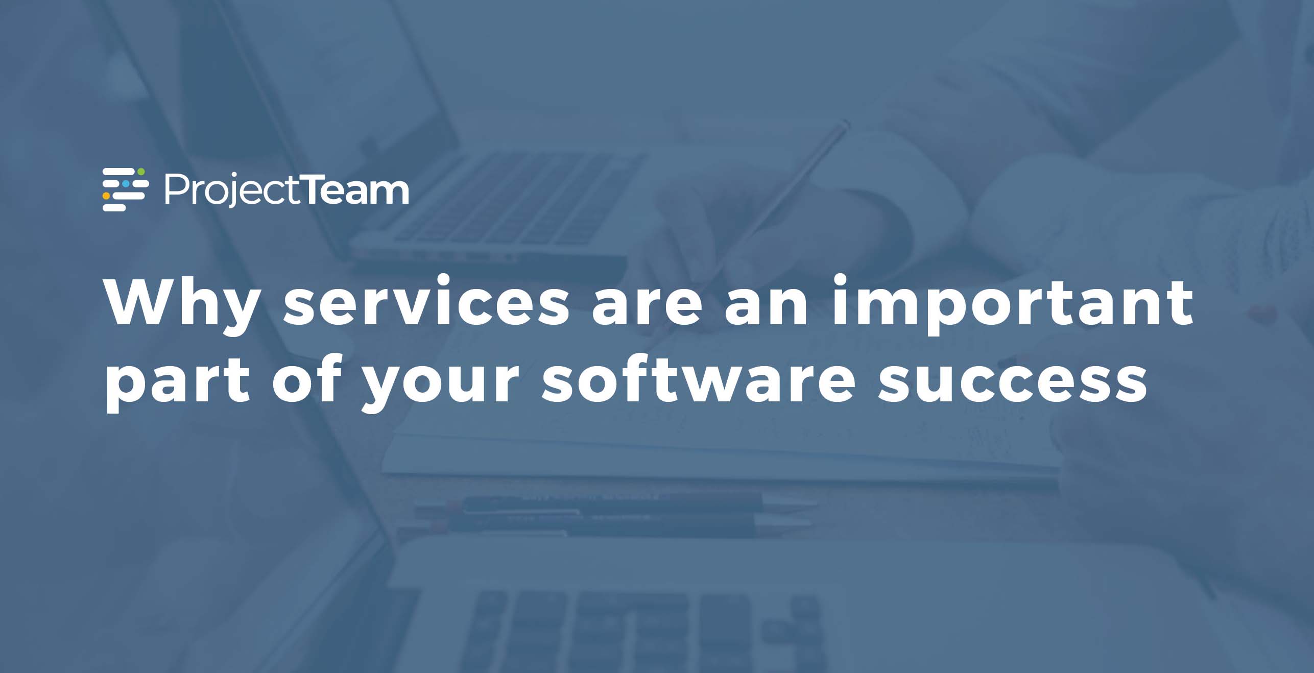Why services are an important part of your software success
