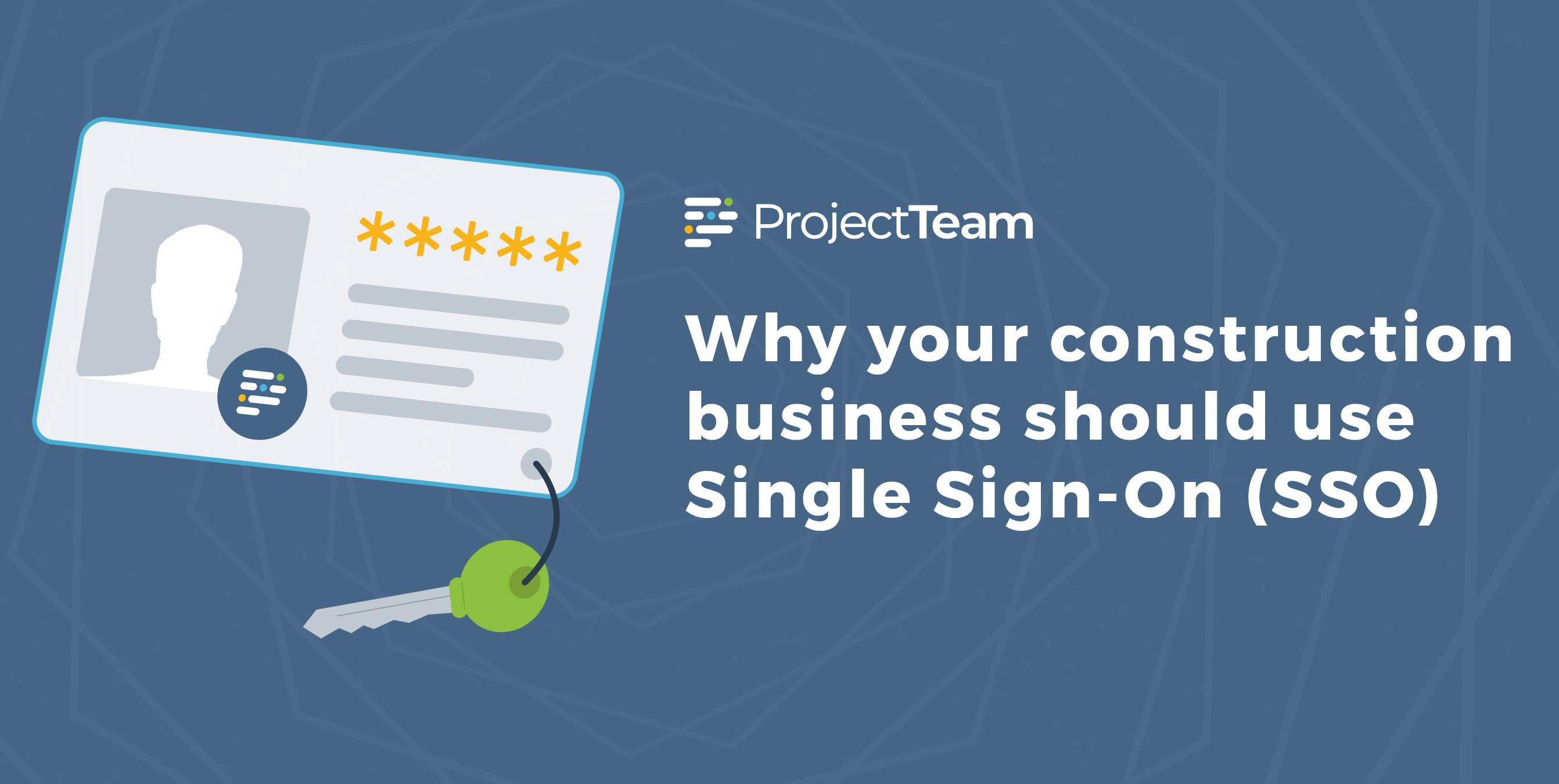 Why your construction business should be using Single Sign-On (SSO)